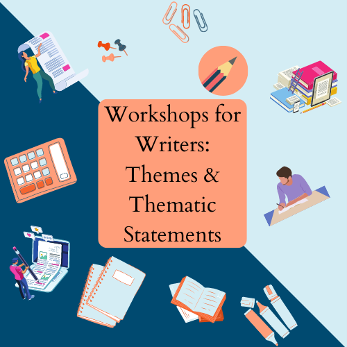 Workshops for Writers: Using Themes and Thematic Statements – At Home ...